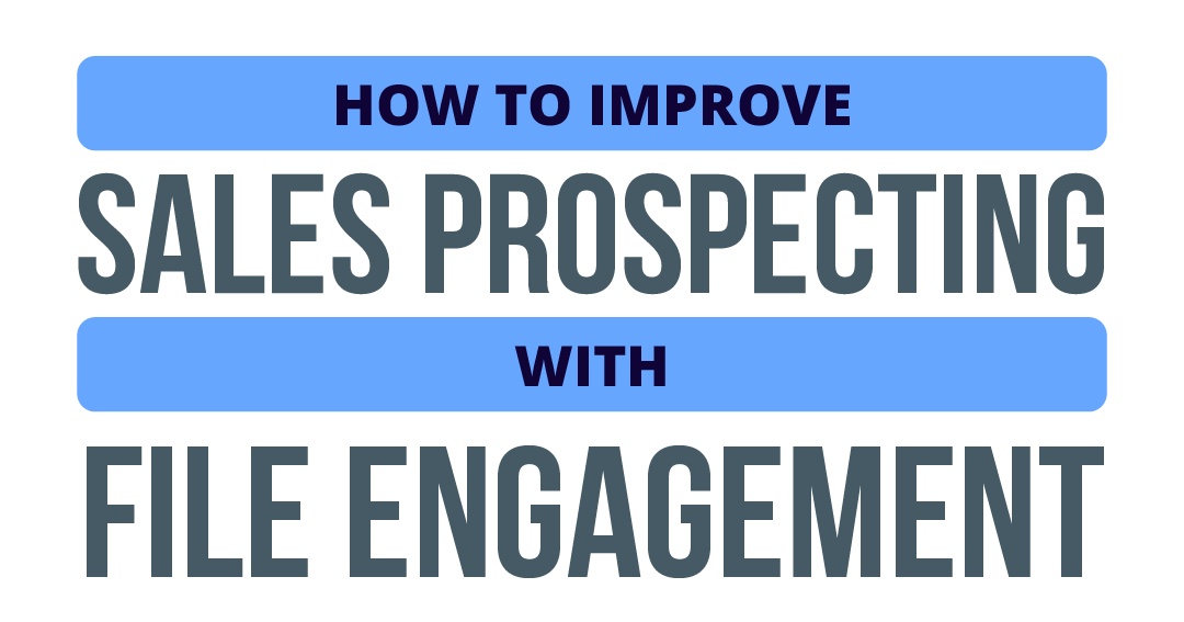 How to Improve Sales Prospecting with File Engagement